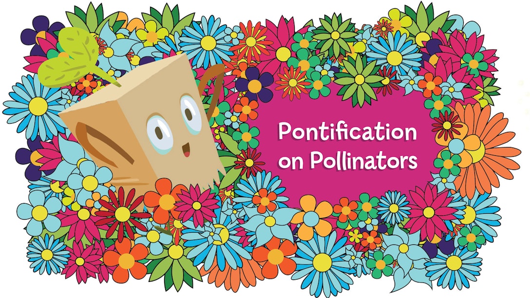 Pontification on Pollinators #GreenBag - Brown Bag Labs